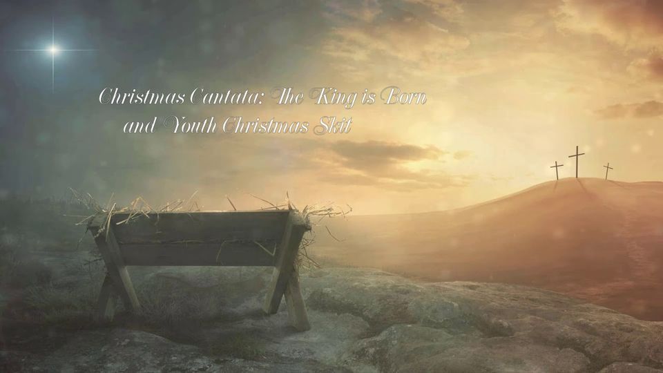 Christmas Cantata "The King is Born" and Youth Christmas Skit, Shorts ...
