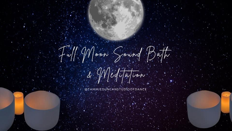 Full Moon Sound Bath & Meditation, Tammie Duncan School of Dance ...