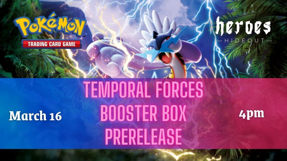 Temporal Forces Booster Box Prerelease, Heroes Hideout (Florence, SC ...