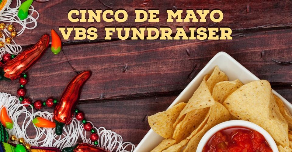 Cinco de Mayo VBS Fundraiser Luncheon, Celebration Covenant Church ...