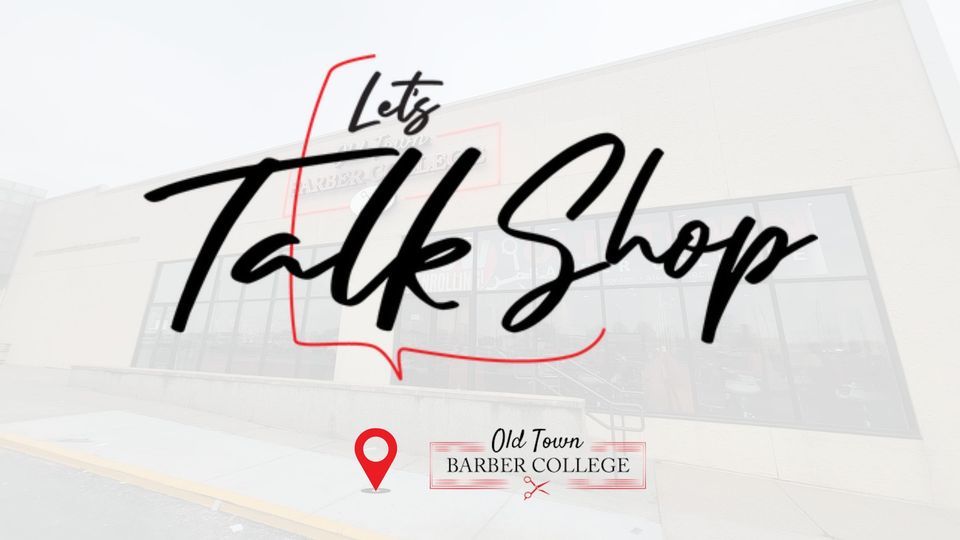 Lets Talk Shop, Old Town Barber College • Kansas City. Accredited by ...