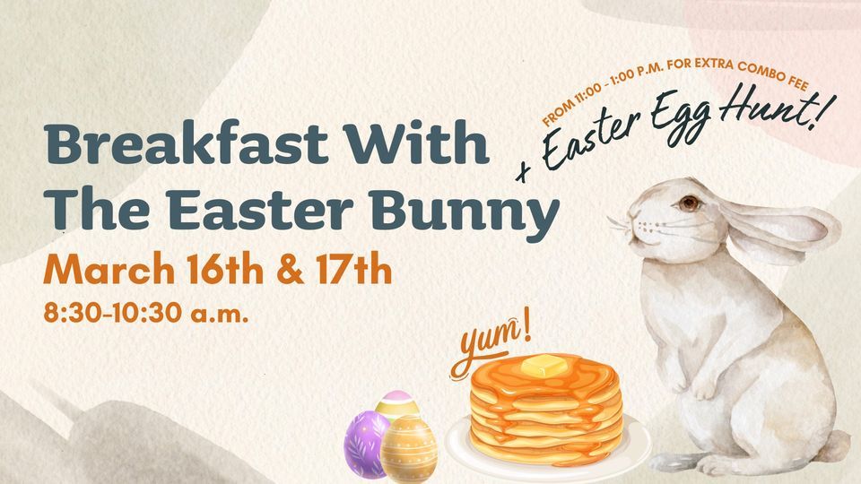 Breakfast with the Easter Bunny - March 16, 2024 - 8:30 am - 10:30 am ...
