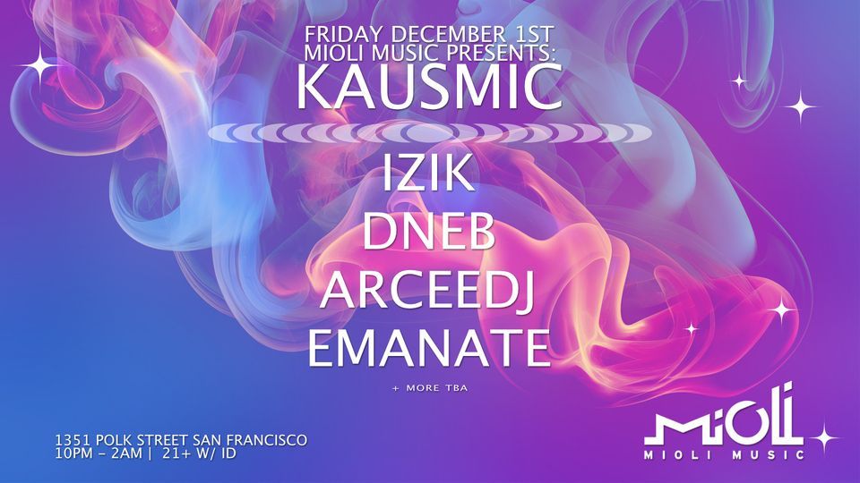 Mioli Music Presents: Kausmic (New Venue Party!), 1351 Polk St, San ...