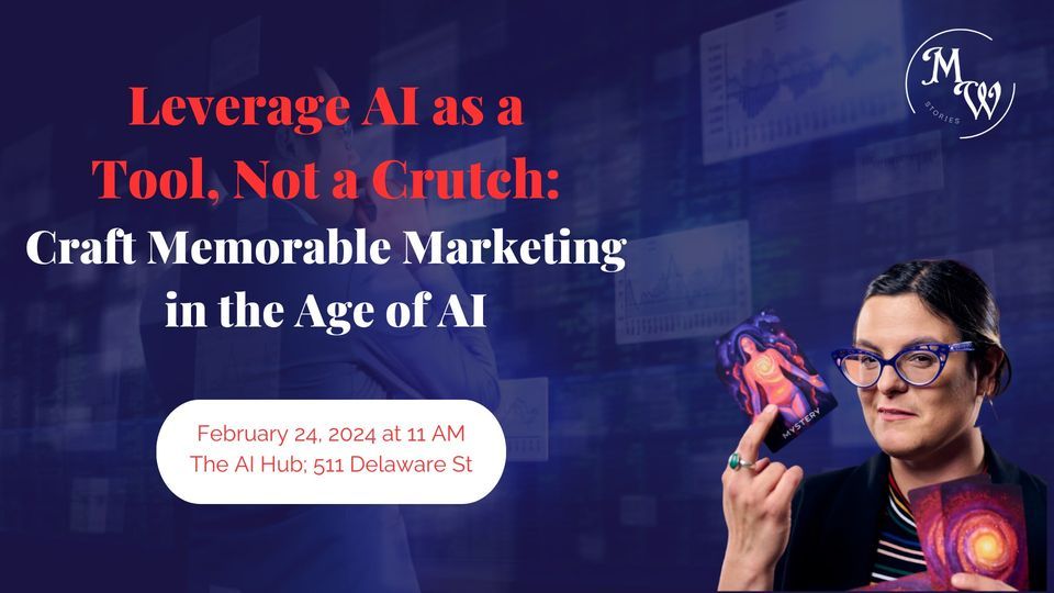 Leverage AI as a Tool, Not a Crutch: Craft Memorable Marketing in the ...