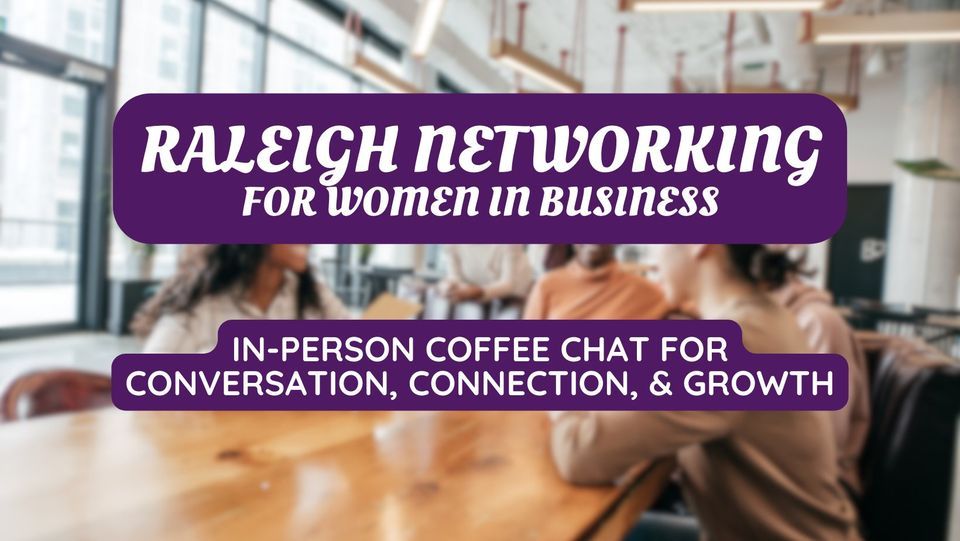 RALEIGH NETWORKING EVENT - LOCAL MEETUP for coffee and connection ...