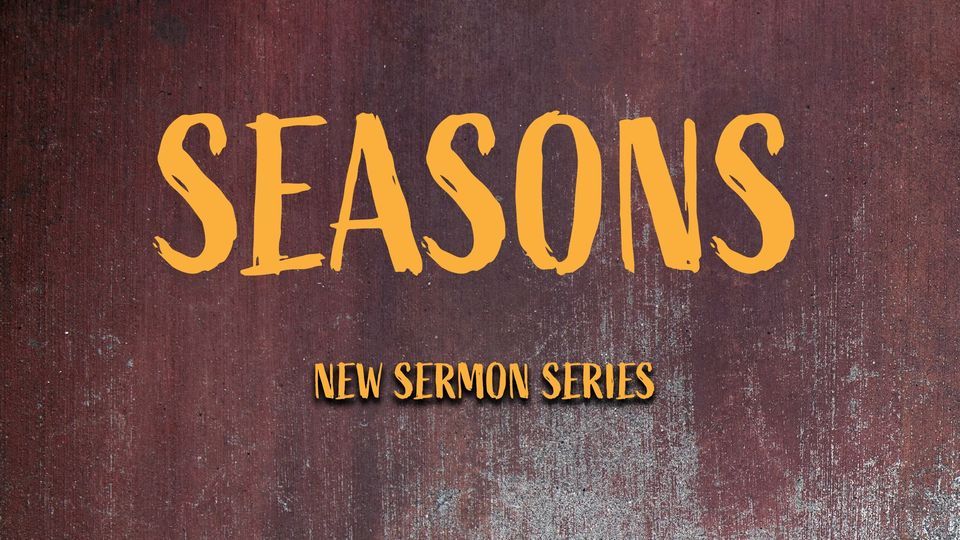 Sermon Series: Seasons, Christ's Chapel, Erlanger, 7 January 2024 ...