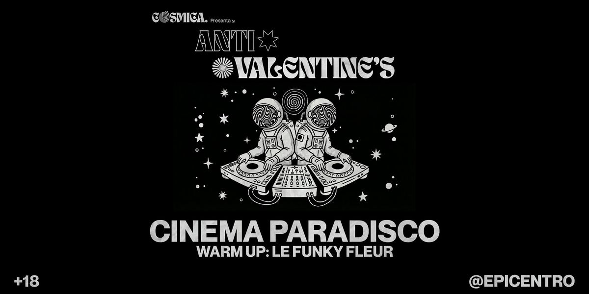 Sad Valentine’s x Cósmica: Cinema Paradisco (CDMX), Epicentro Foro ...