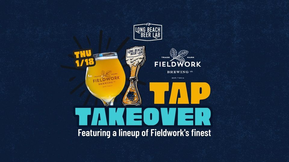 Fieldwork Tap Takeover at Beer Lab, Long Beach Beer Lab, January 18 ...