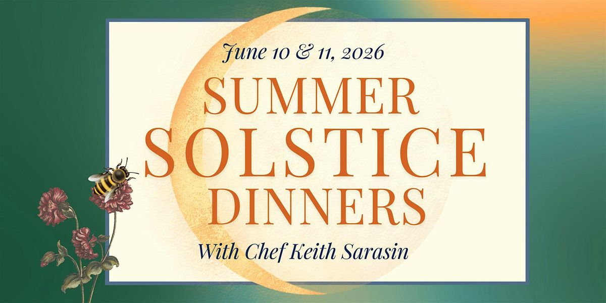 2026 Summer Solstice Dinner: Thursday Evening, Land's Sake Farm, Weston ...