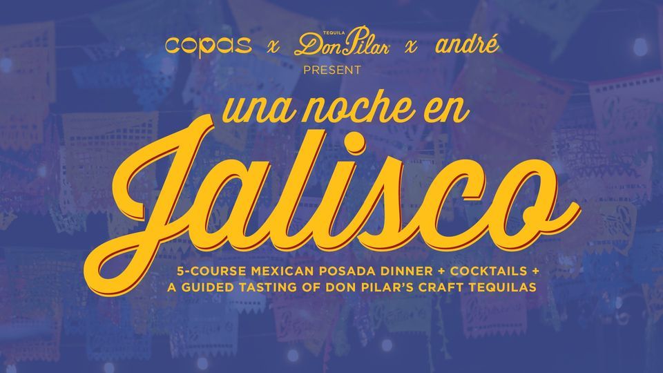 Una Noche en Jalisco, posada tequila dinner, Copas, 2223 Market Street ...