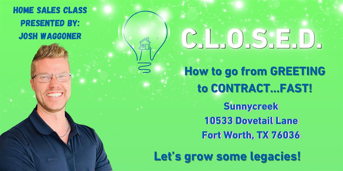 C.L.O.S.E.D. Class | From Greeting to CLOSED...FAST!, 10533 Dovetail Ln ...