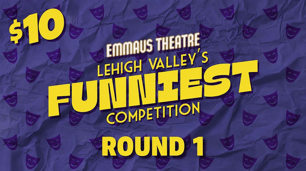 Lehigh Valleys Funniest Competition (Round 1), The Emmaus Theatre, 3 ...