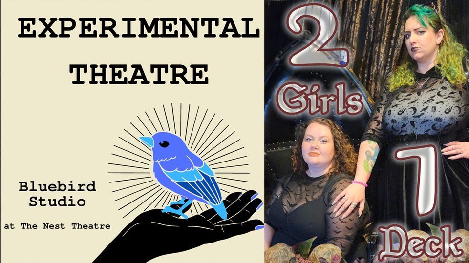 Bluebird Studio Experimental Theater: 2 Girls 1 Deck, The Nest Theatre ...