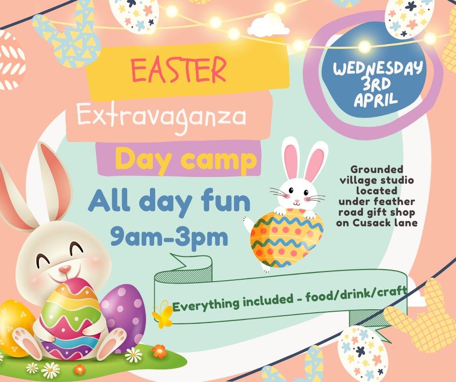 Easter holiday all day craft camp at grounded village!, Grounded ...