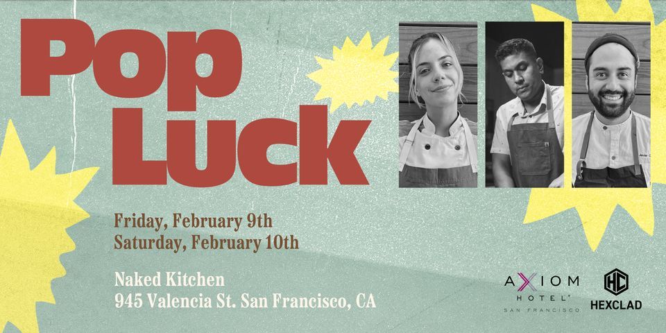 POP LUCK (Friday, February 9th and Saturday, February 10th), Naked ...