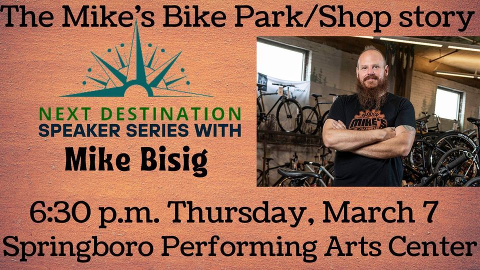 Next Destination Speaker Series: Mike Bisig of Mikes Bike Park and Shop ...