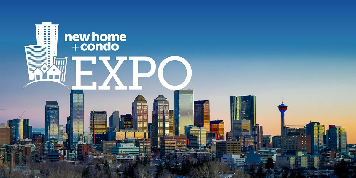 New Home and Condo Expo — Calgary, BMO Centre at Stampede Park, Calgary ...