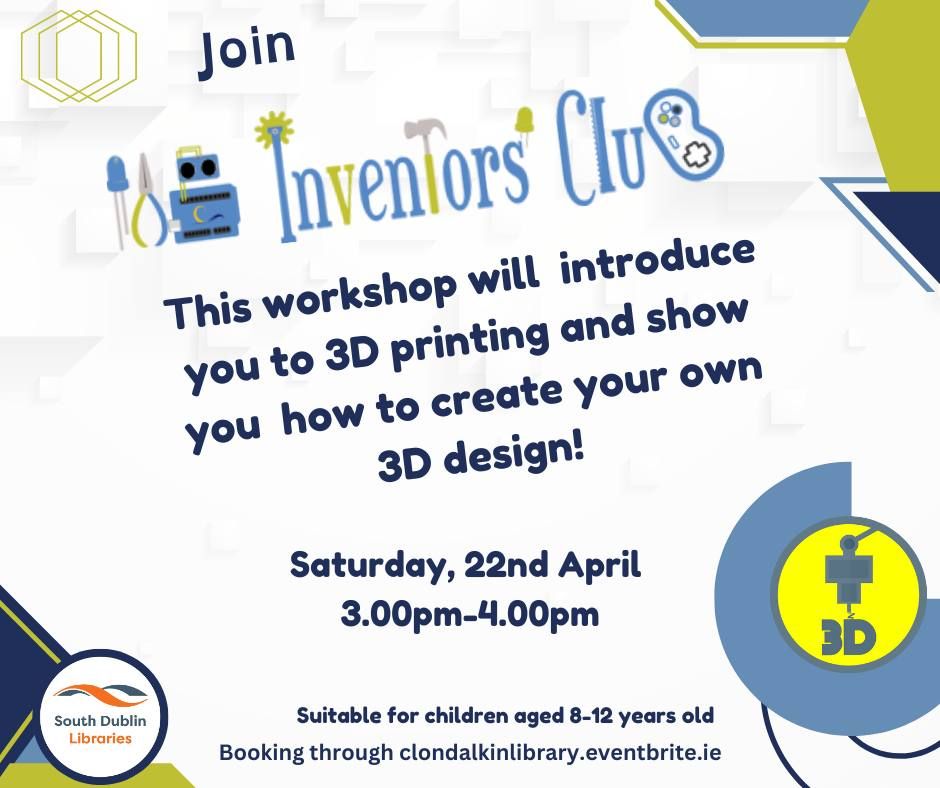 3D Design and Printing with Inventors Club!, Clondalkin Library, Dublin ...