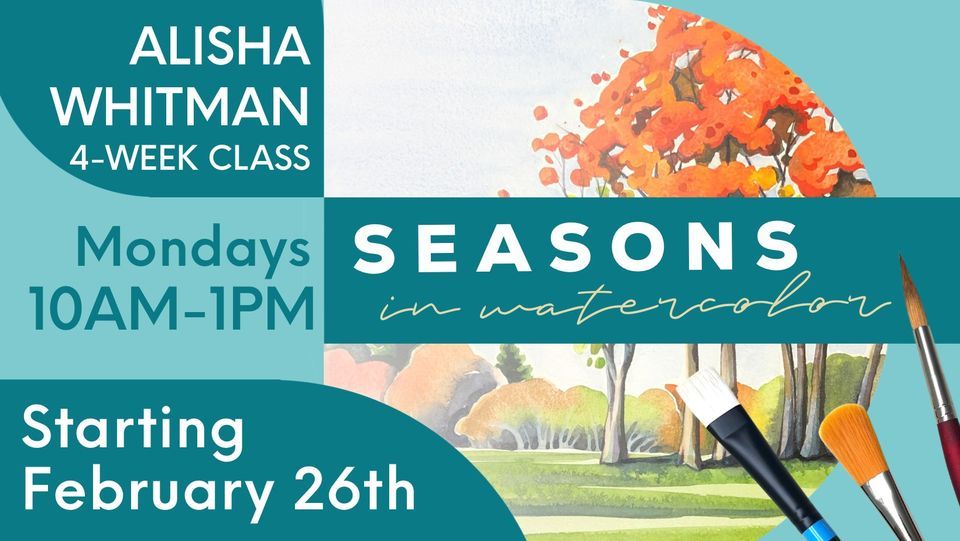 Seasons In Watercolor 4-Week Class with Alisha Whitman, 101 N Central ...