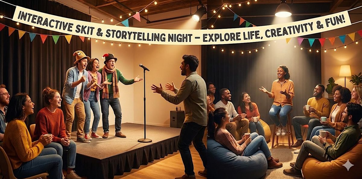 Interactive Skit & Storytelling Night – Explore Life, Creativity & Fun ...