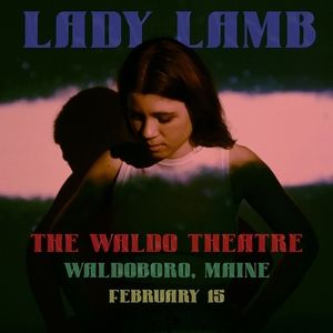 Lady Lamb @ Waldo Theatre in Waldoboro, Waldo Theatre, Waldoboro, 15 ...