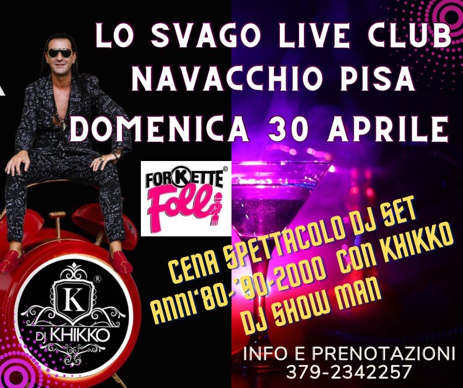 Khikko Dj Forkette Folli, LO SVAGO LIVE CLUB , Pisa, 30 April 2023 ...