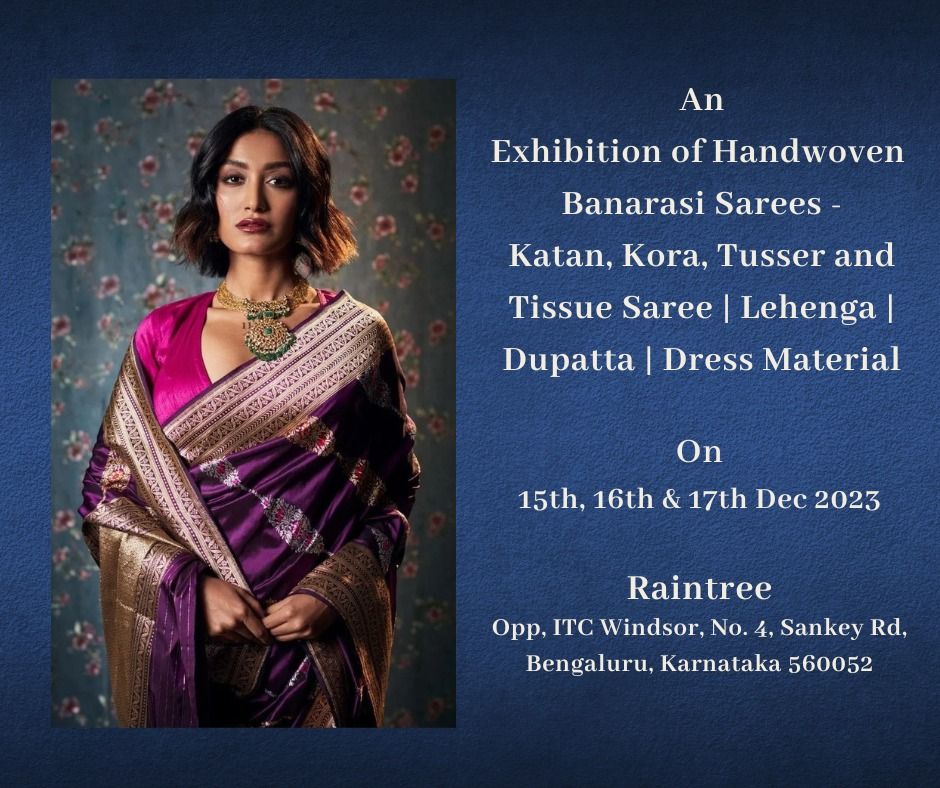 Exhibition of Banarasi Sarees@Raintree Gallery Bangalore, Raintree ...