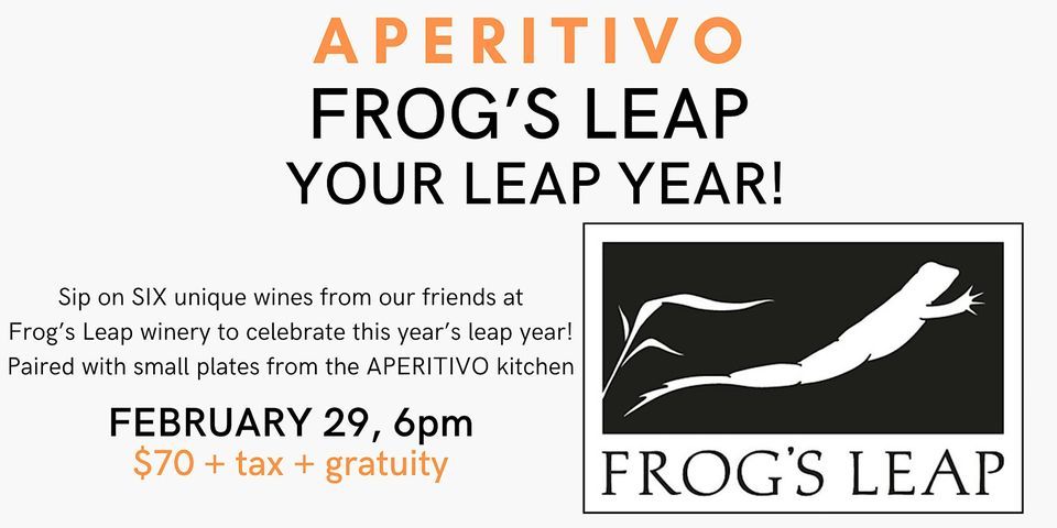 ITS LEAP YEAR & LEAP DAY w/ FROGS LEAP of NAPA!, 435 Ionia Avenue ...