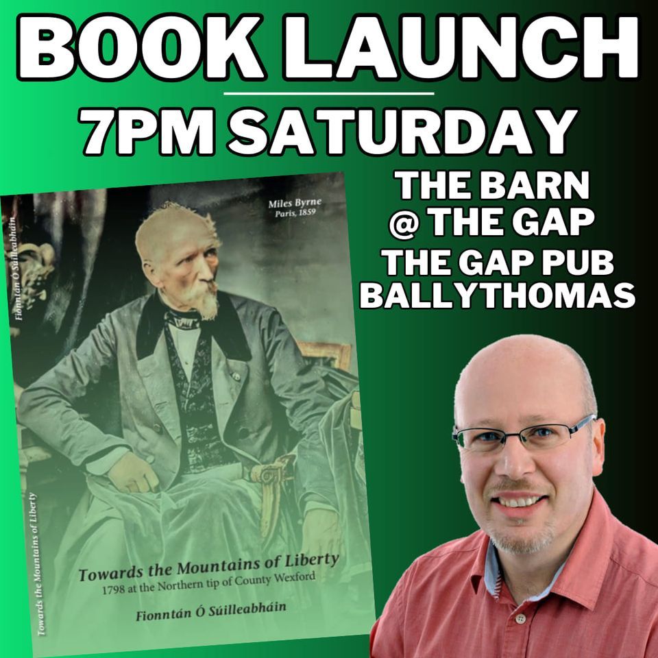 1798 in Gorey - Towards the Mountains of Liberty Book Launch, The Gap ...