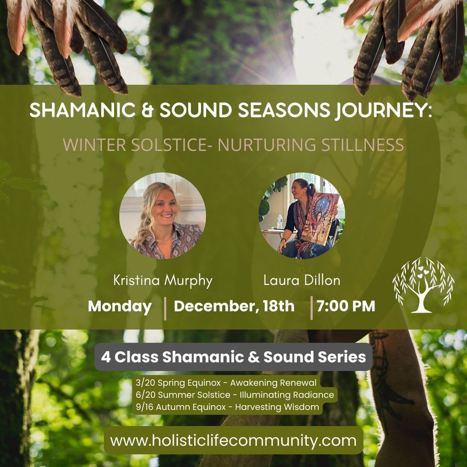 Shamanic Sound Series: Winter Solstice - Nurturing Stillness, 607 North ...