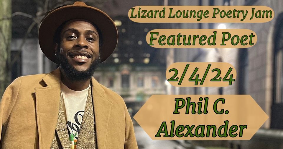 Lizard Lounge Poetry Jam Featured Poet Phil C. Alexander!, Lizard ...