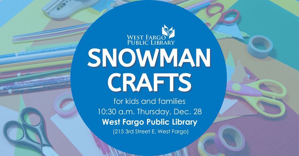 Snowman Crafts at West Fargo Library, West Fargo Public Library, 28 ...