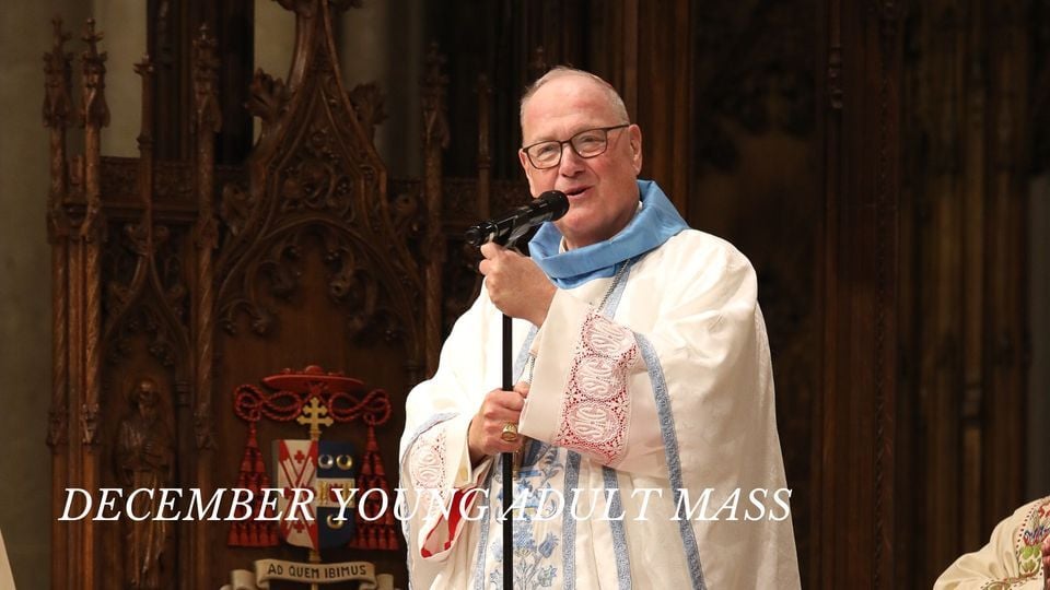 December Young Adult Mass with Cardinal Dolan, St. Patrick's Cathedral ...