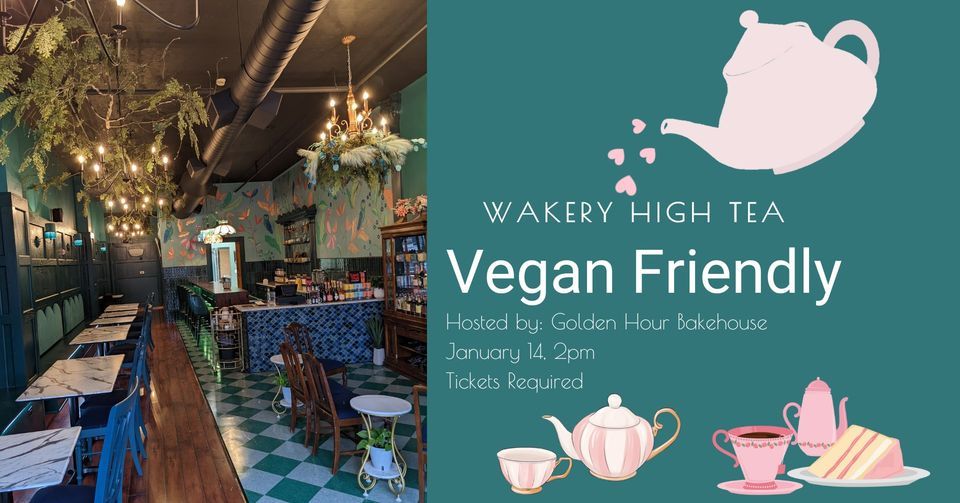 High Tea: Vegan Friendly, The Wakery, Springfield, January 14 2024 ...