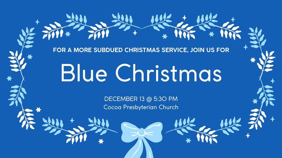 Blue Christmas Service, Cocoa Presbyterian Church, 13 December 2023 ...