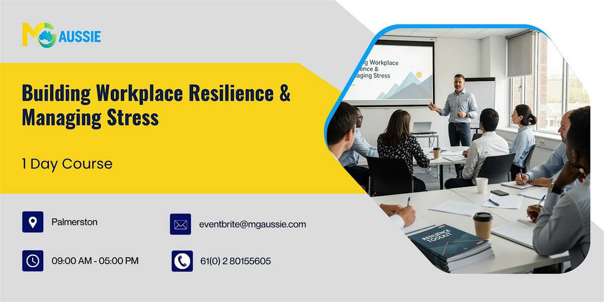 Building Workplace Resilience & Managing Stress – 1 Day Course ...