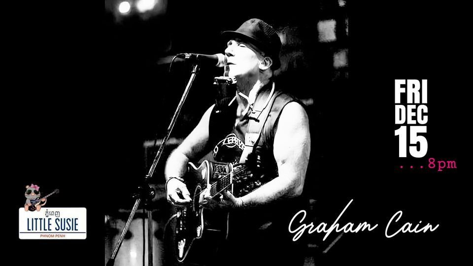 Graham Cain , Little Susie Phnom Penh, 15 December 2023 | AllEvents.in