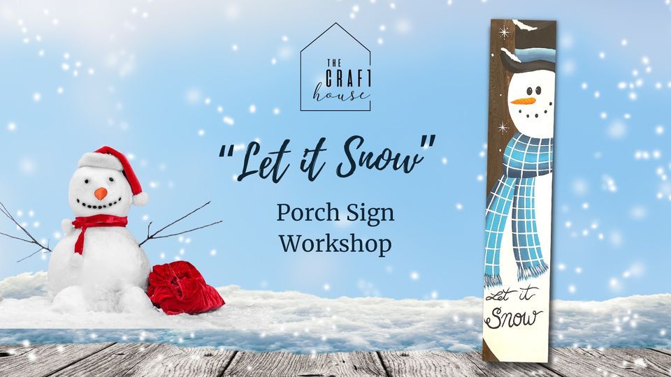 "Let it Snow" Porch Sign Workshop, The Craft House, Wildomar, 30 ...