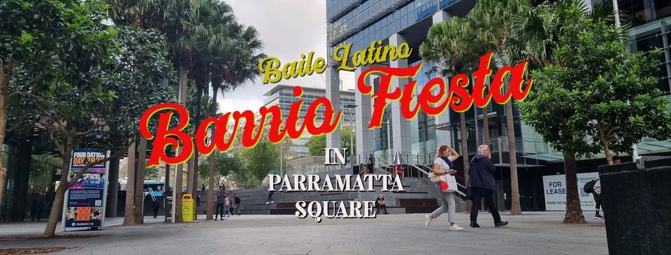 Baile Latino - Barrio Fiesta!, Parramatta Square, 20 January 2024 ...