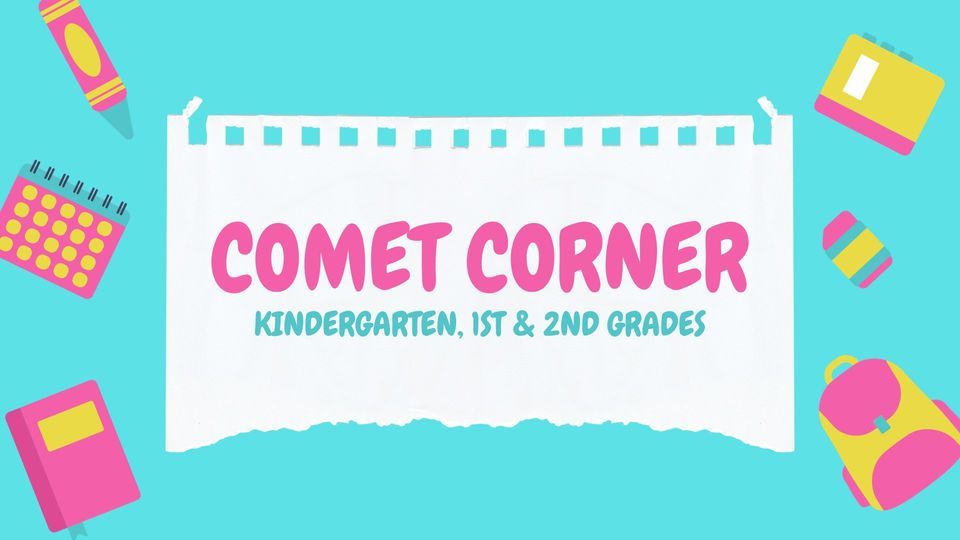 Kindergarten, 1st & 2nd Grade Comet Corner, Cox Mill Elementary PTO ...