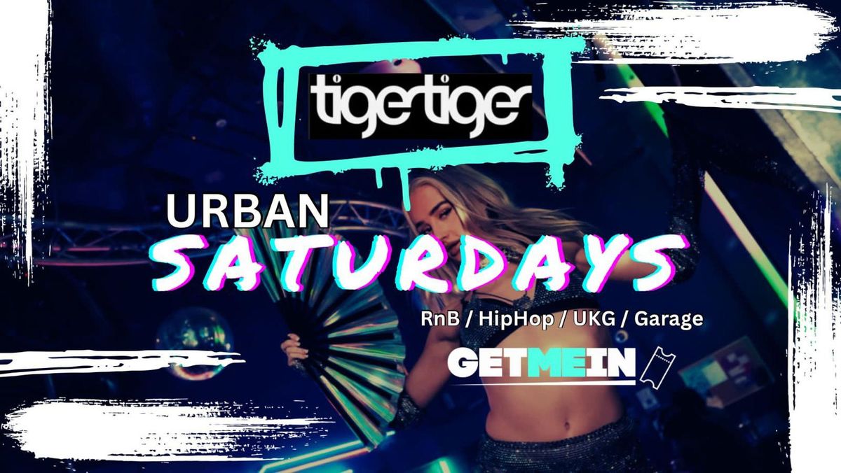 Tiger Tiger London // Urban Saturdays @ Luxe // Hip Hop, Bashment, Afrobeats, R&B // Get Me In ...