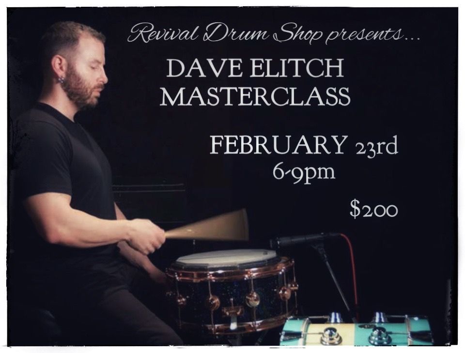 Dave Elitch Masterclass - February 23rd 2024, 6pm-9pm, Revival Drum ...
