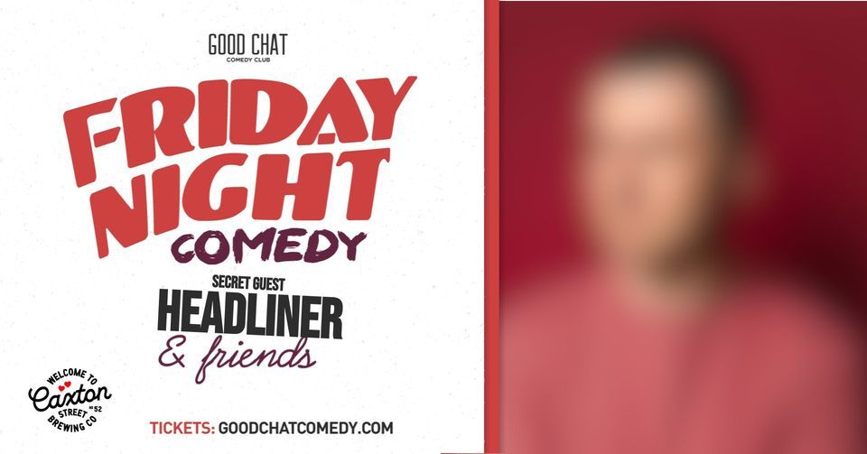 Friday Night Comedy w/ SECRET GUEST HEADLINER & Friends!, Good Chat ...