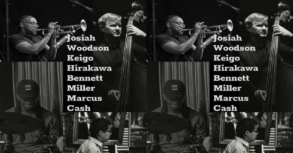 Josiah Woodson Quartet Featuring Keigo Hirakawa, Bennett Miller ...