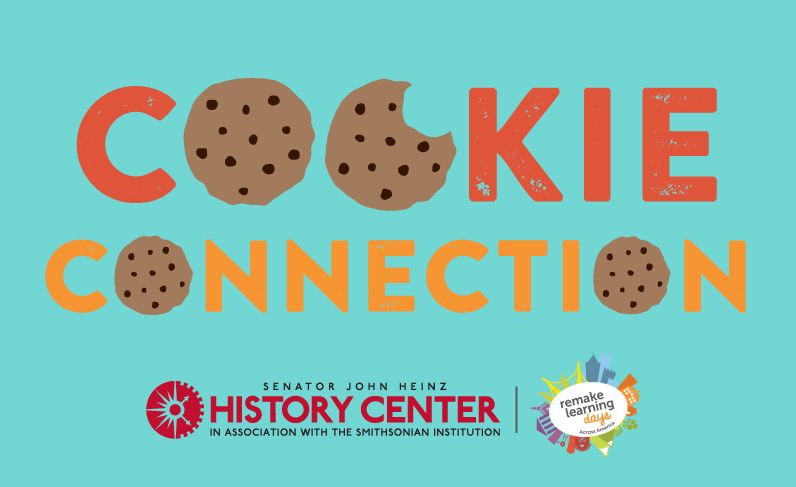 Remake Learning Days: Cookie Connection, Heinz History Center ...