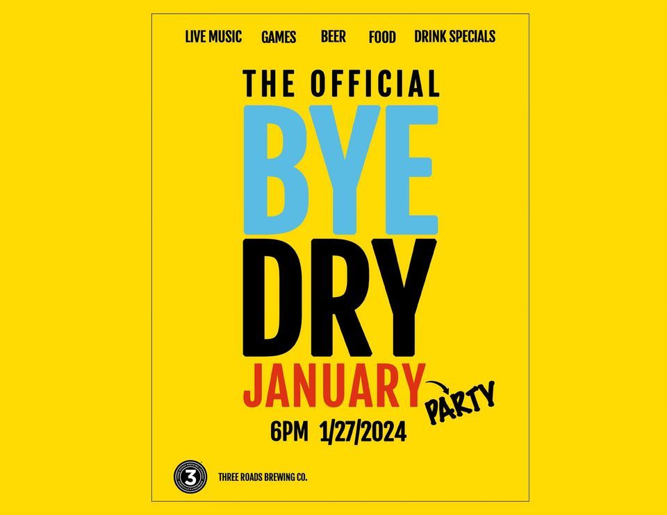 The Official Bye Dry January Party, Three Roads Brewing - BURG ...