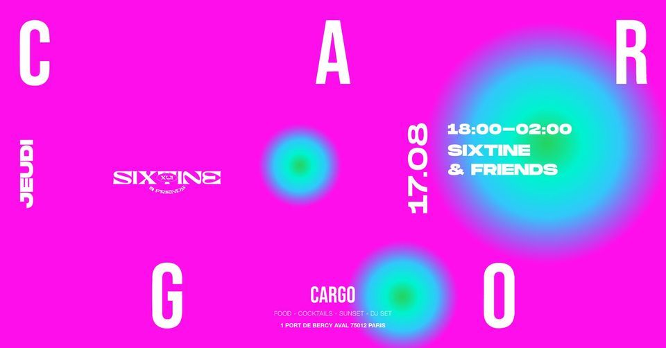 CARGO x SIXTINE AND FRIENDS , CARGO Container Bar, Paris, 17 August to ...