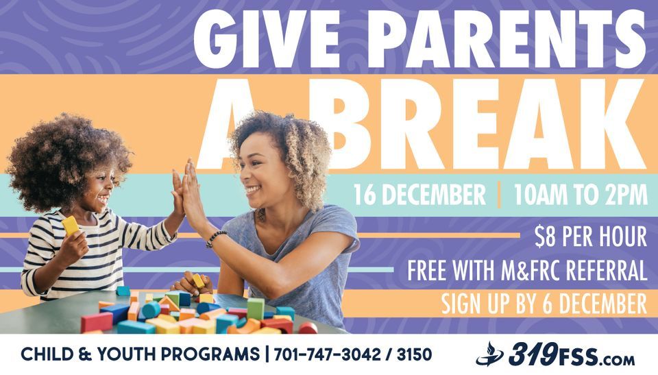Give Parents A Break, 1707 J Street Bldg. 121 Grand Forks AFB, ND 58205 ...