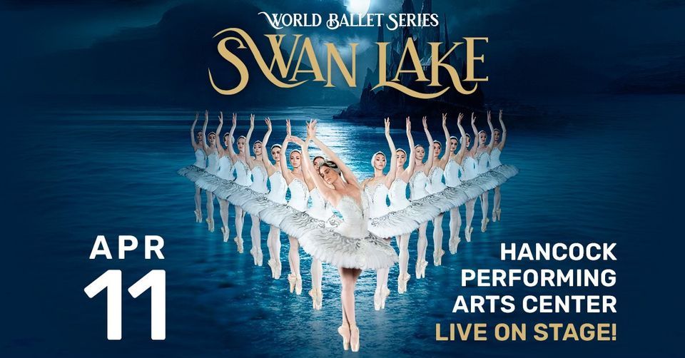 World Ballet Series: Swan Lake, Hancock Performing Arts Center, Kiln ...