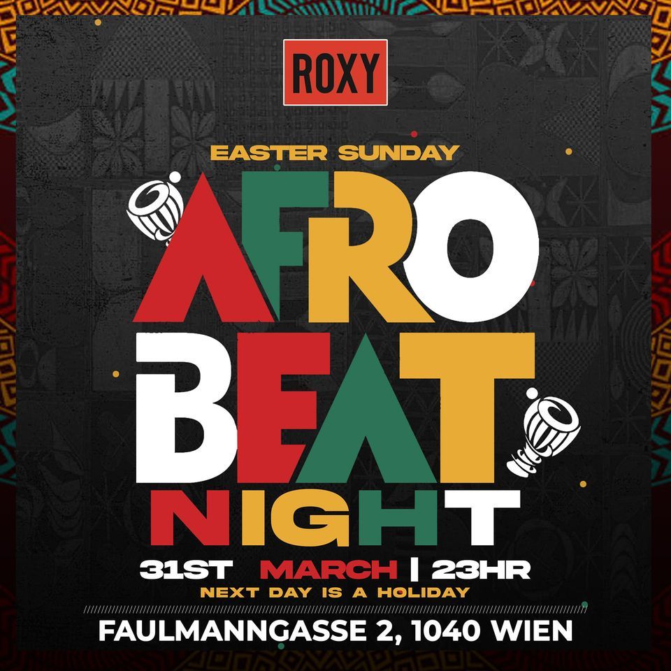 AFROBEAT NIGHT EASTER SUNDAY , ROXY CLUB Vienna, Wien, 31 March to 1 ...